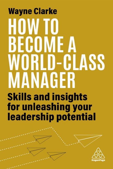 HOW TO BECOME A WORLD-CLASS MANAGER : SKILLS AND INSIGHTS FOR ...